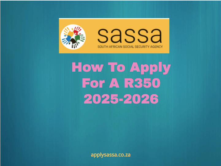 How To Apply For A R350 2025-2026 - SASSA Grant 2025