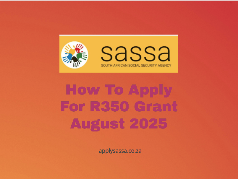 How To Apply For R350 Grant August 2025 - SASSA Grant 2025