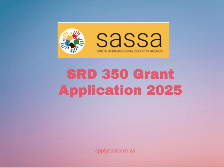 SRD 350 Grant Application 2025 - SASSA Grant 2025