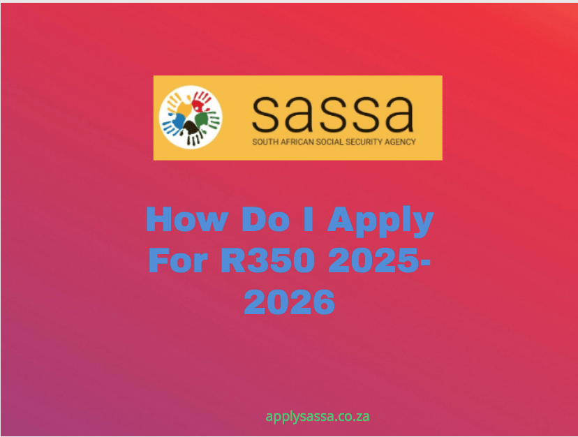 How Do I Apply For R350 2025-2026 - SASSA Grant 2025