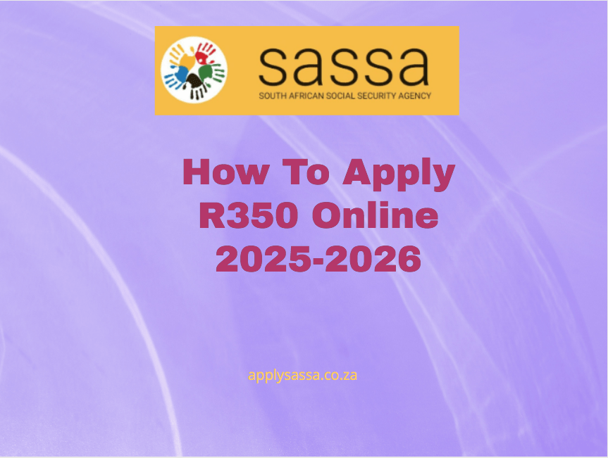 How To Apply R350 Online 2025-2026 - SASSA Grant 2025