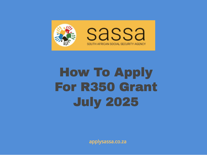 How To Apply For R350 Grant July 2025 - SASSA Grant 2025