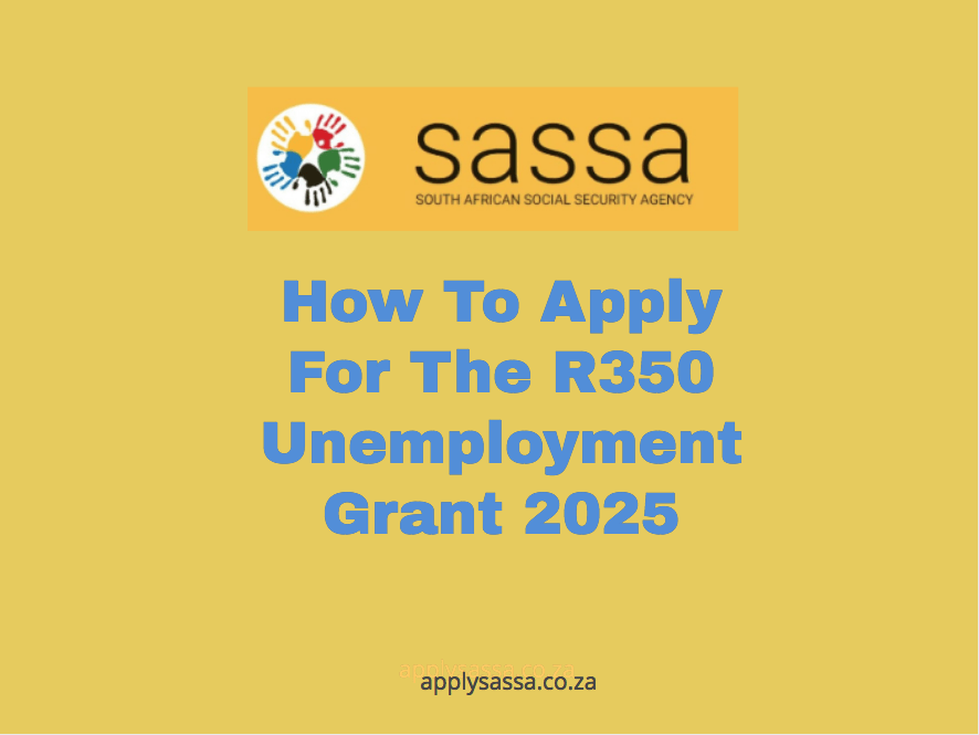 How To Apply For The R350 Unemployment Grant 2025 - SASSA Grant 2025