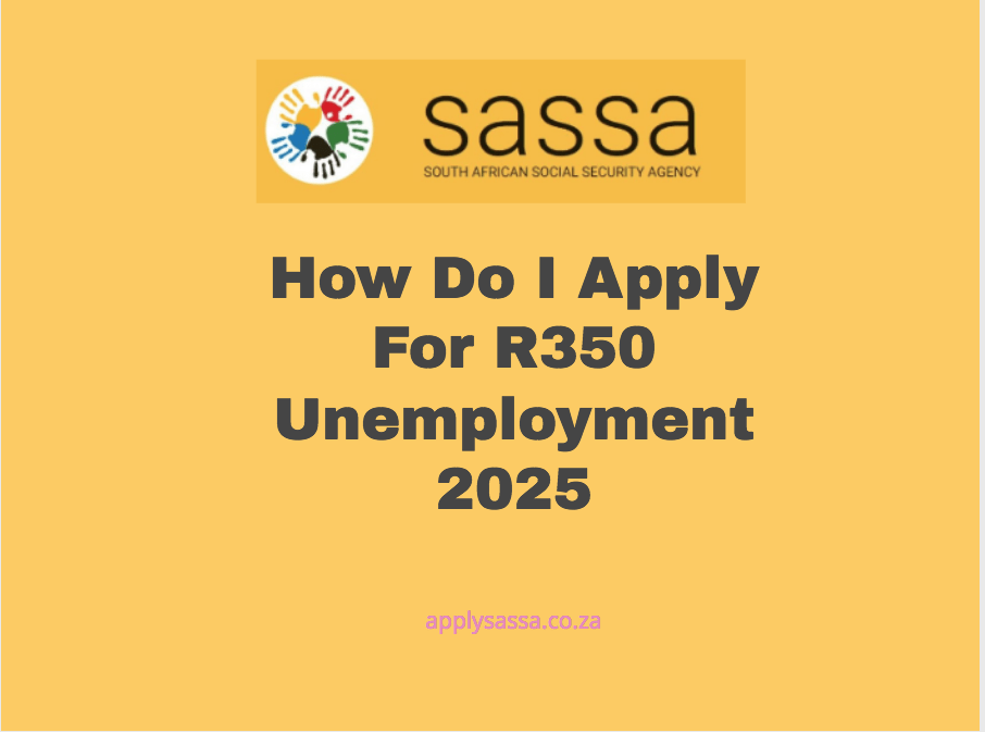 How Do I Apply For R350 Unemployment 2025 - SASSA Grant 2025