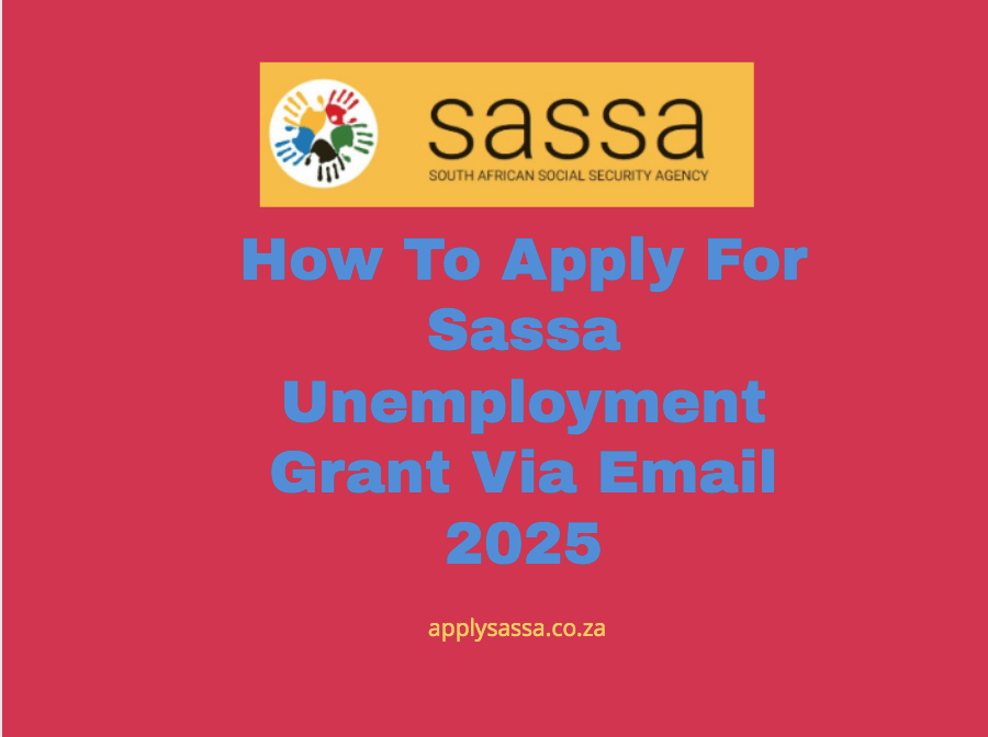 How To Apply For Sassa Unemployment Grant Via Email 2025 - SASSA Grant 2025