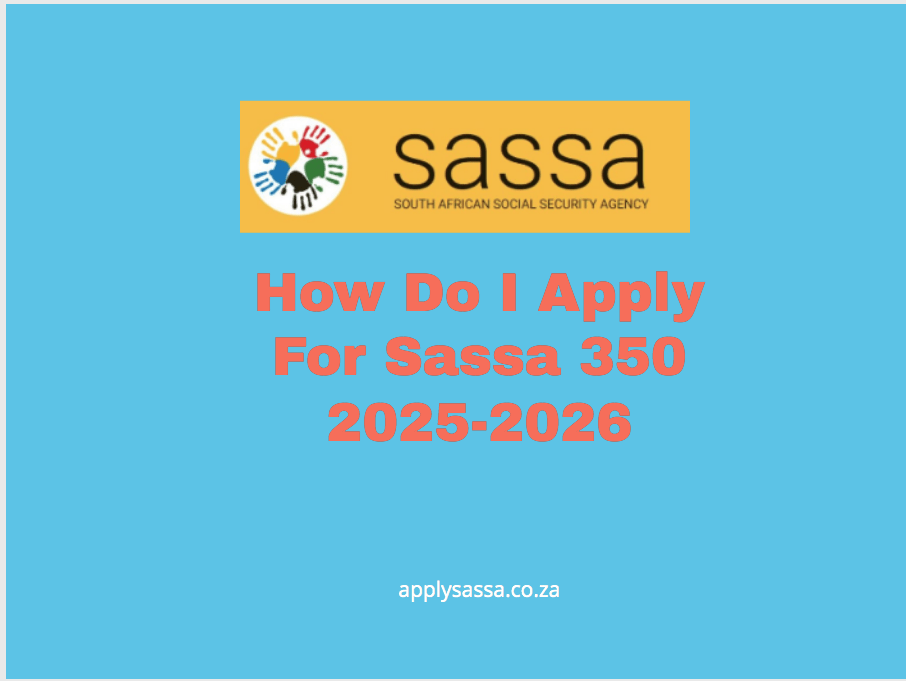 How Do I Apply For Sassa 350 2025-2026 - SASSA Grant 2025