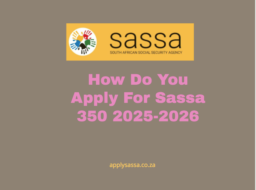 How Do You Apply For Sassa 350 2025-2026 - SASSA Grant 2025