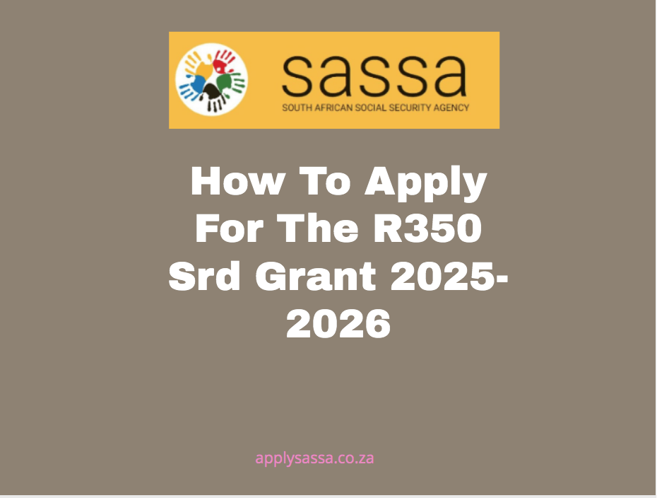 How To Apply For The R350 Srd Grant 2025-2026 - SASSA Grant 2025