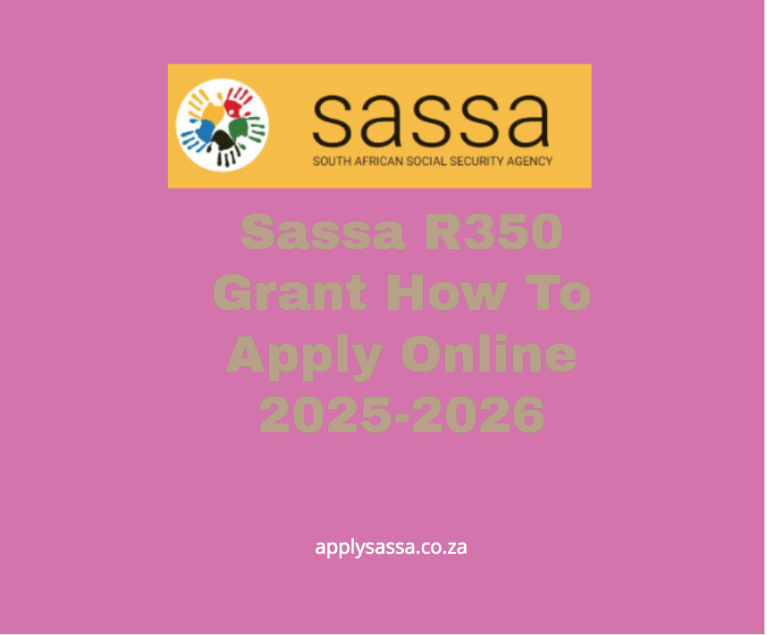 Sassa R350 Grant How To Apply Online 2025-2026 - SASSA Grant 2025