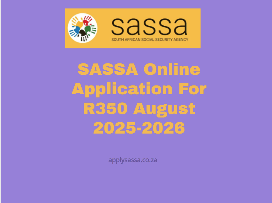 SASSA Online Application For R350 August 2025-2026 - SASSA Grant 2025
