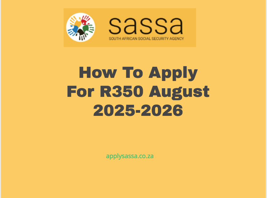 How To Apply For R350 August 2025-2026 - SASSA Grant 2025