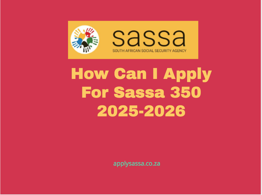 How Can I Apply For Sassa 350 2025-2026 - SASSA Grant 2025