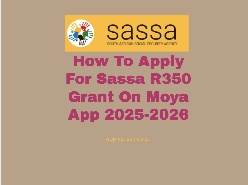 How To Apply For Sassa R350 Grant On Moya App 2025-2026 - SASSA Grant 2025