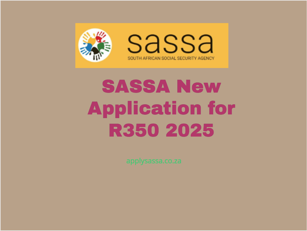SASSA New Application for R350 2025 - SASSA Grant 2025