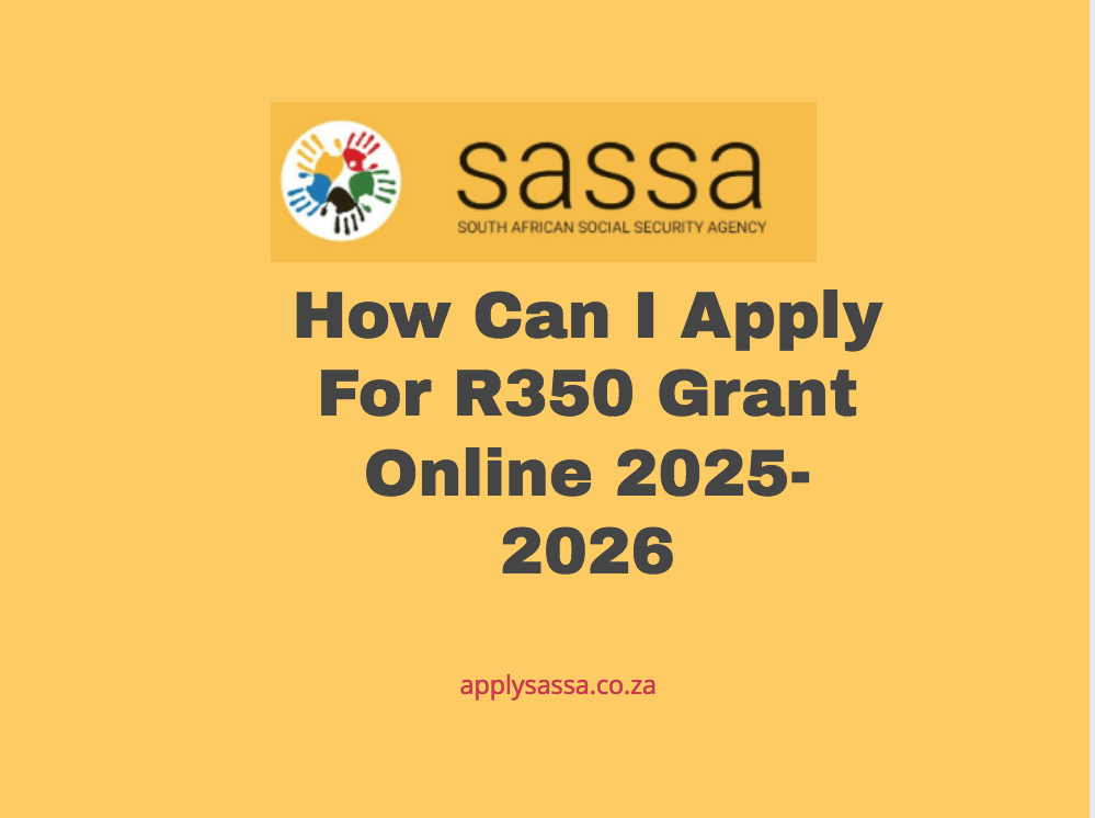 How Can I Apply For R350 Grant Online 2025-2026 - SASSA Grant 2025