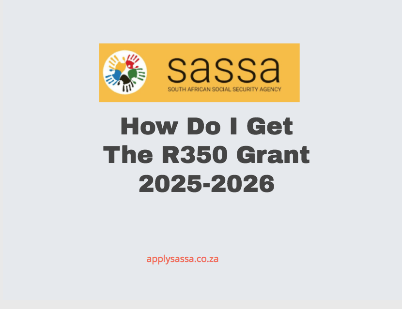 How Do I Get The R350 Grant 2025-2026 - SASSA Grant 2025