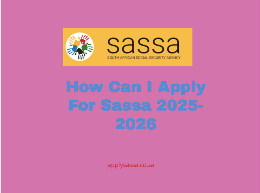 How Can I Apply For Sassa 2025-2026 - SASSA Grant 2025