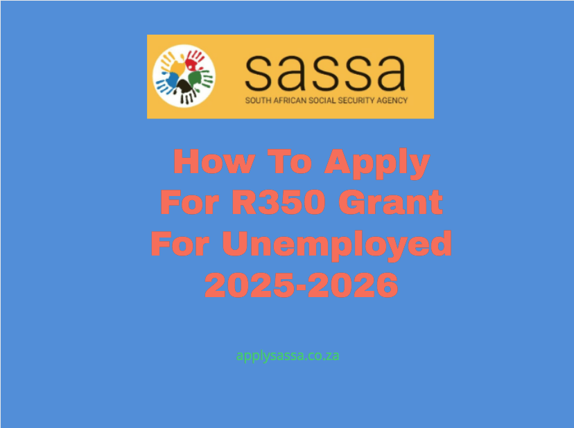 How To Apply For R350 Grant For Unemployed 2025-2026 - SASSA Grant 2025