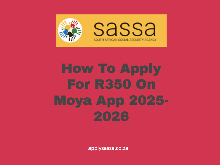 How To Apply For R350 On Moya App 2025-2026 - SASSA Grant 2025