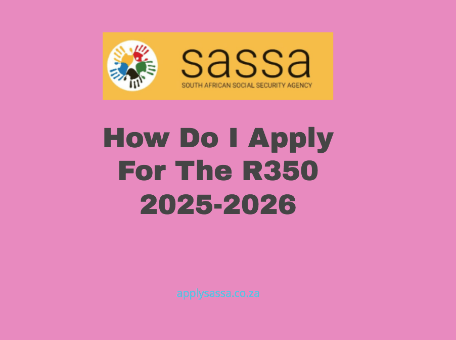 How Do I Apply For The R350 2025-2026 - SASSA Grant 2025