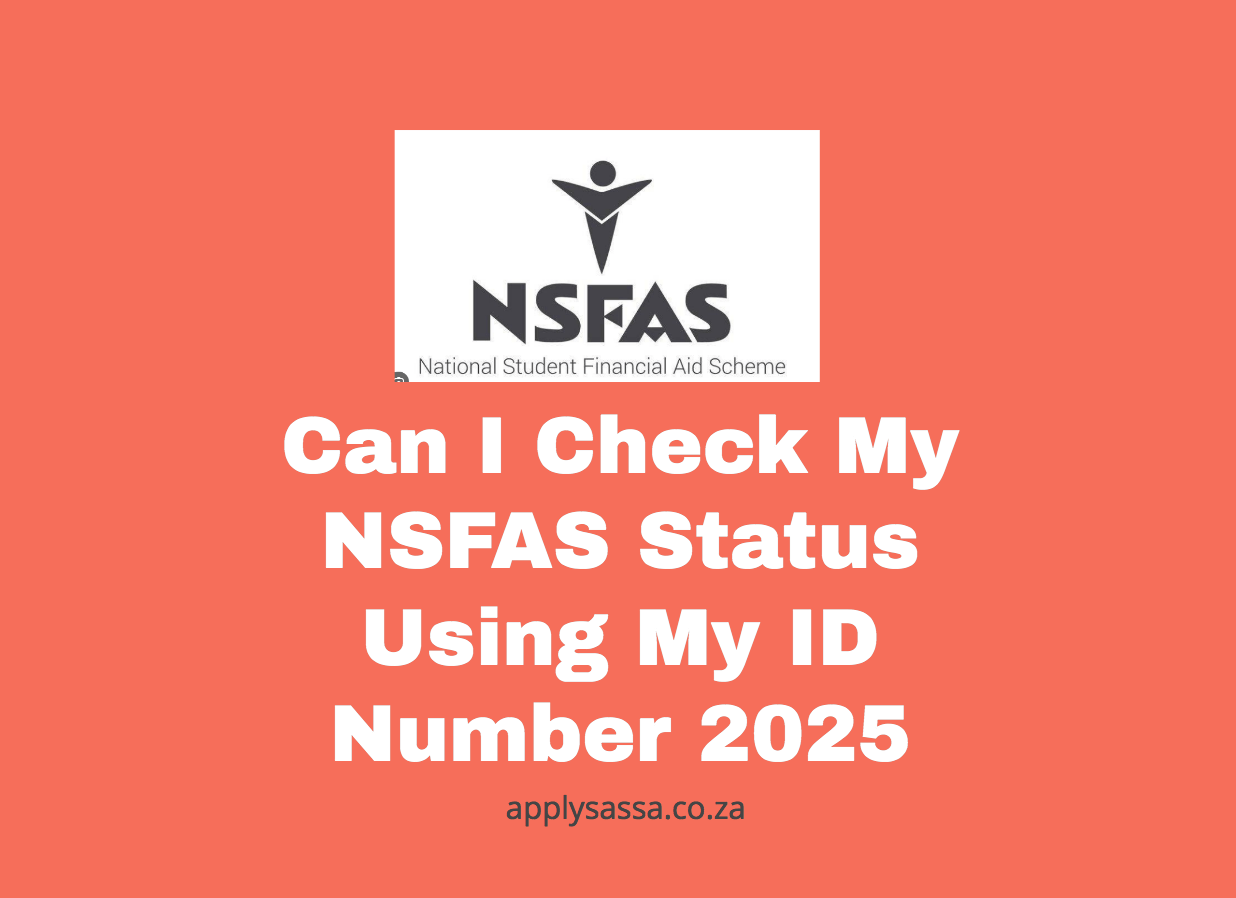 Can I Check My NSFAS Status Using My ID Number 2025 - SASSA Grant 2024